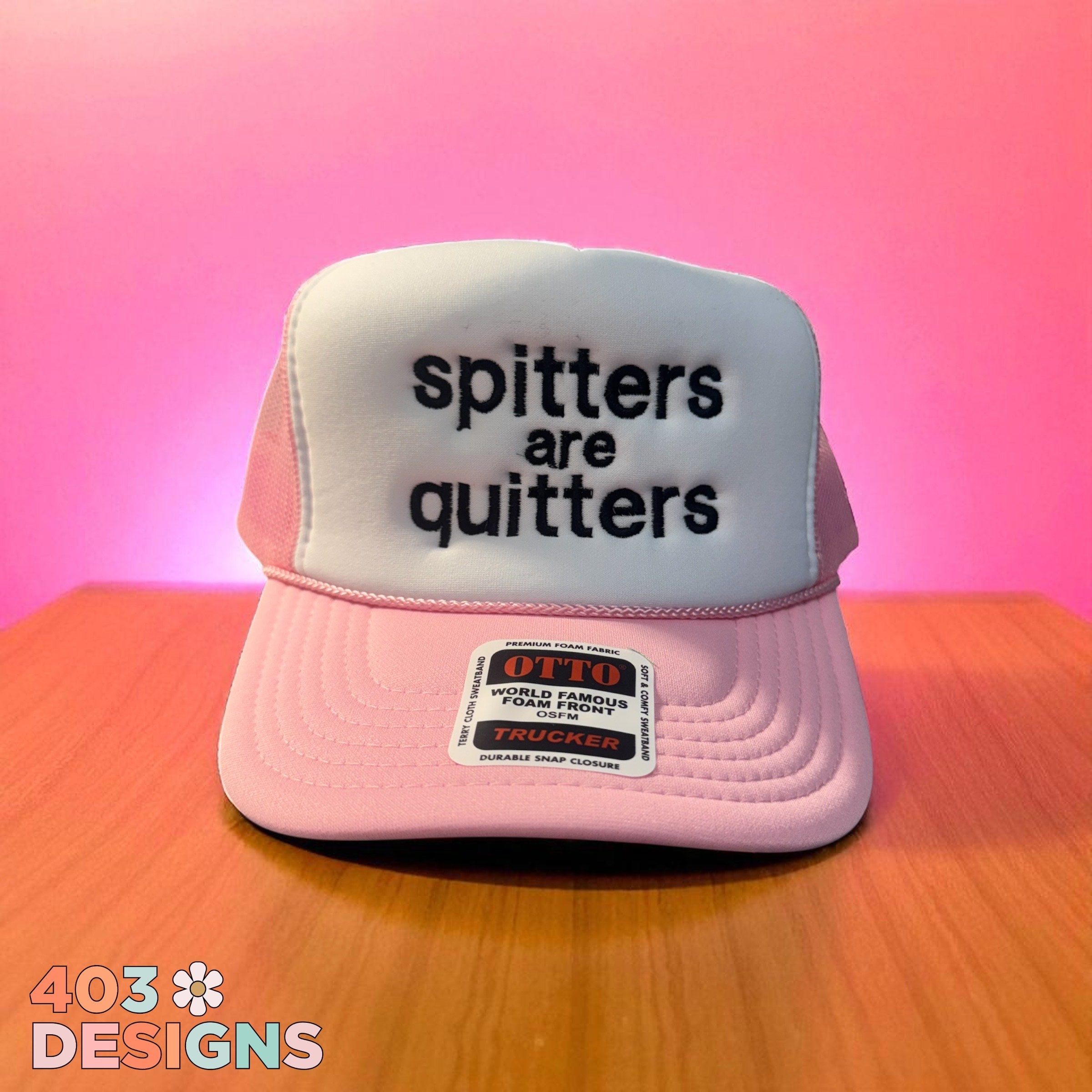 Spitters Are Quitters Embroidered Trucker Hat – 403Designs