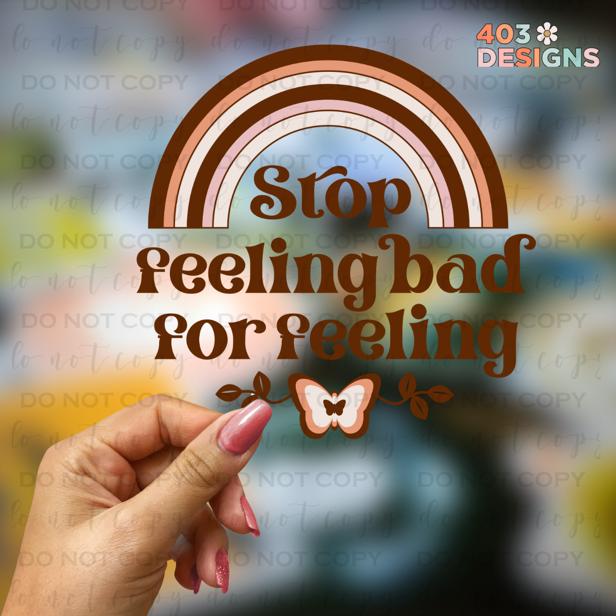 Stop Feeling Bad For Feeling UV Sticker – 403Designs